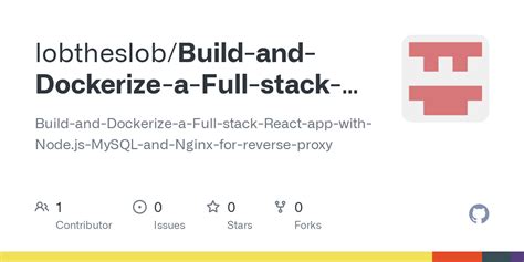 github lobtheslob build and dockerize a full stack react app with node js mysql and nginx for