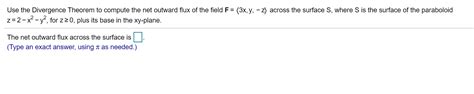 solved use the divergence theorem to compute the net outward
