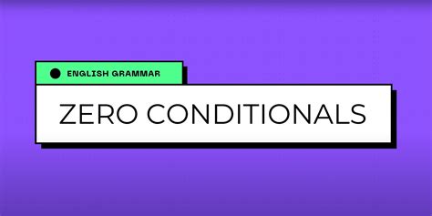 Zero Conditionals Simply Explained English Grammar Basics Talkpal