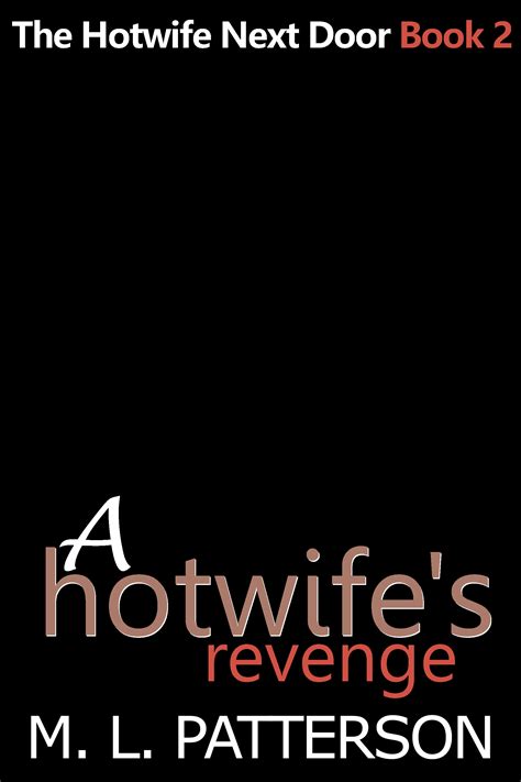 A Hotwifes Revenge A Hotwife Next Door 2 By Ml Patterson Goodreads