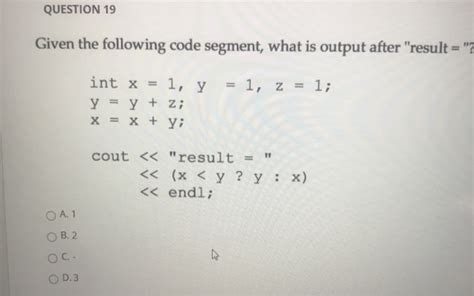 solved question 19 given the following code segment what is