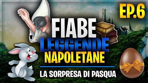 Fiabe E Leggende Napoletane Ep6 La Sorpresa Di Pasqua 🐰🥚 Youtube