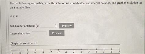 for the following inequality write the solution set in set builder and interval notation and