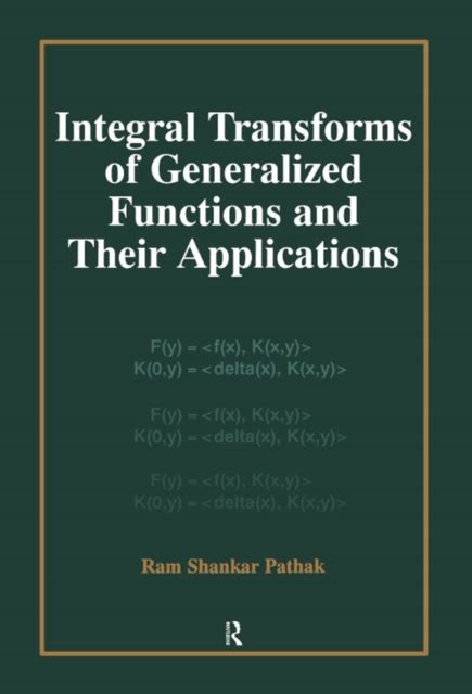 integral transforms of generalized functions and their applications ram shankar pathak
