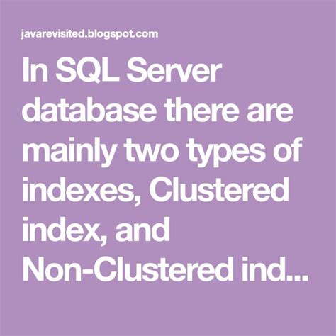 In SQL Server Database There Are Mainly Two Types Of Indexes Clustered