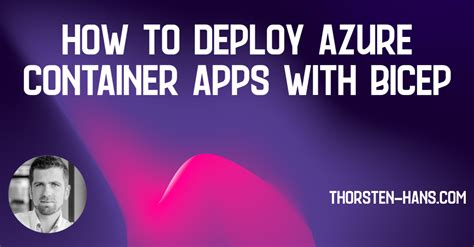 How To Deploy Azure Container Apps With Bicep Thorsten Hans Blog