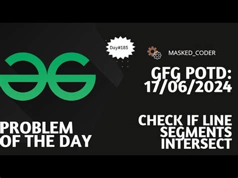 185 Check If Two Line Segments Intersect Gfg Potd 17 06 2024