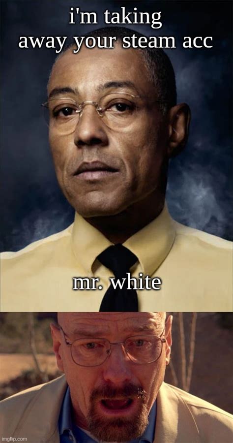 I Ve Watched Too Much Breaking Good Imgflip