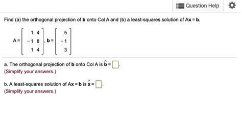 solved question help find a the orthogonal projection of onto col a and b least squares