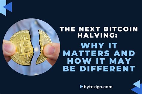 The Next Bitcoin Halving Why It Matters And How It May Be Different BYTEZING