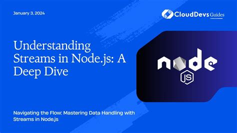 understanding streams in node js a deep dive