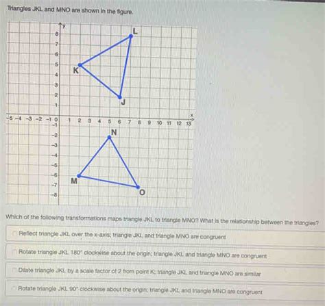 solved triangles jkl and mno are shown in the figure which of the following transformations