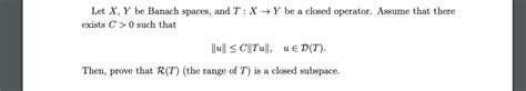 solved let x y be banach spaces and t x y be a closed