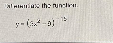 solved differentiate the function y 3x2 9 15