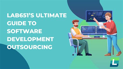 Lab651s Ultimate Guide To Software Development Outsourcing Lab651