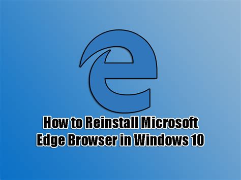 how to reinstall microsoft edge browser in windows 10