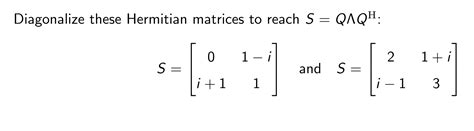 solved diagonalize these hermitian matrices to reach s