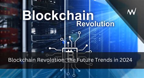 Blockchain Revolution Inspiring Future Trends In 2024