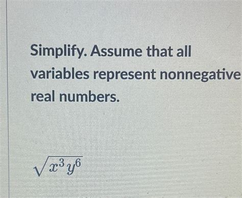 solved simplify assume that all variables represent