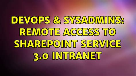 DevOps SysAdmins Remote Access To Sharepoint Service 3 0 Intranet 2