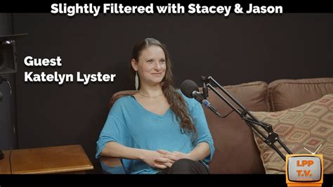 Slightly Filtered With Guest Katelyn Lyster The Entire Episode Youtube