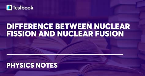 Learn The Difference Between Nuclear Fission And Nuclear Fusion