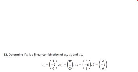 solved 12 determine if b is a linear combination of a1 a2