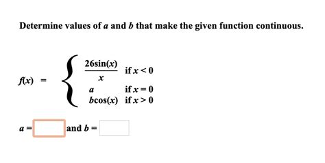 solved determine values of a and b that make the given function continuous f x 26sin x if x 0