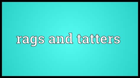 Rags And Tatters Meaning YouTube