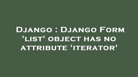 django django form list object has no attribute iterator youtube