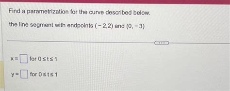 solved find a parametrization for the curve described below