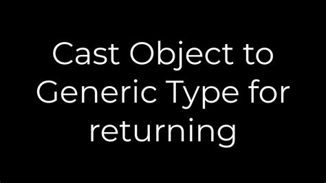 Java Cast Object To Generic Type For Returning 5solution YouTube