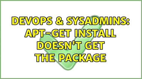 DevOps SysAdmins Apt Get Install Doesn T Get The Package YouTube