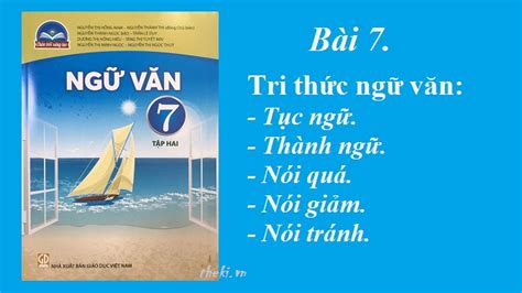 Tri thức Ngữ văn Bài 7 Tục ngữ thành ngữ nói quá nói giảm nói