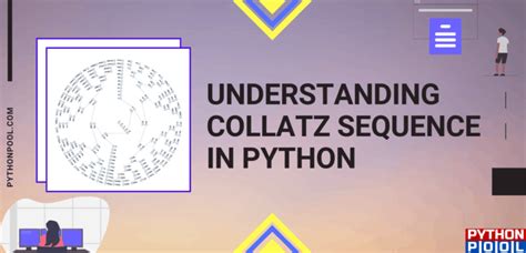 understanding collatz sequence in python python pool