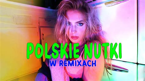Polskie Nutki W Remixach Najlepsza Muzyka Klubowa Remixy Polskich