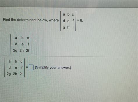solved find the determinant below where a b c d e f g h i