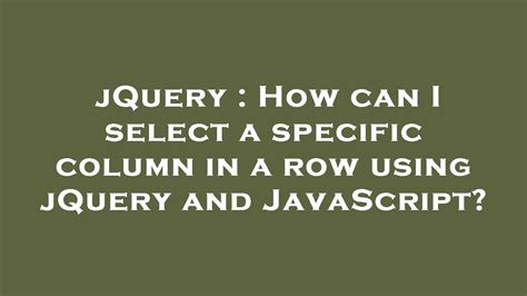 JQuery How Can I Select A Specific Column In A Row Using JQuery And