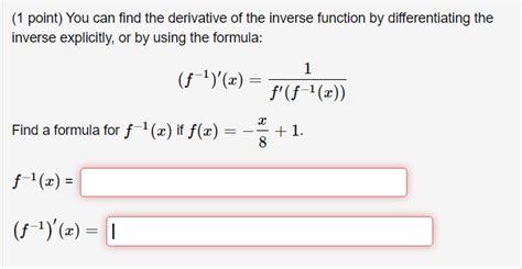 solved 1 point you can find the derivative of the inverse