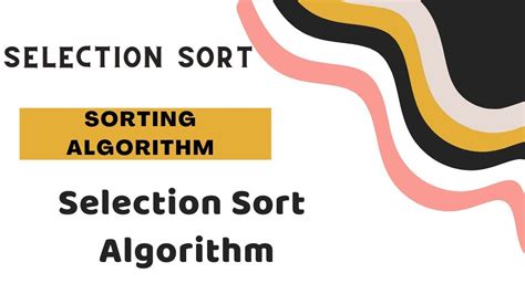 selection sort selection sort algorithm selection sort explained with example faisal