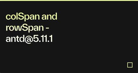 ColSpan And RowSpan Antd 5 11 1 Codesandbox