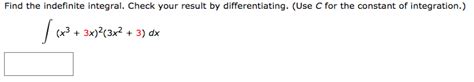 solved find the indefinite integral check your result by