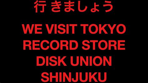 Disk Union In Shinjuku Diskunion YouTube
