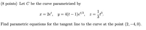 solved 8 points let c be the curve parametrized by t 2