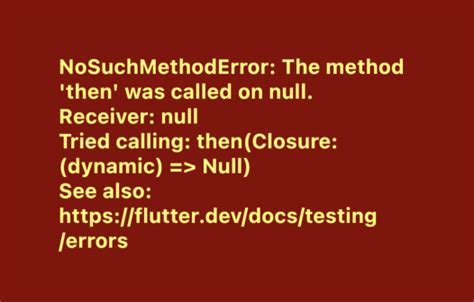 Flutter NoSuchMethodError The Method Then Was Called On Null