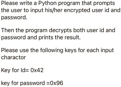 I M Assuming You Use The XOR Gate Encryption Please Write A Python