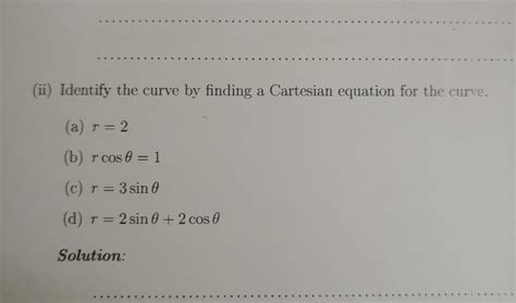 solved ii identify the curve by finding a cartesian