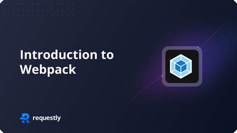 introduction to webpack and top 5 features of webpack requestly