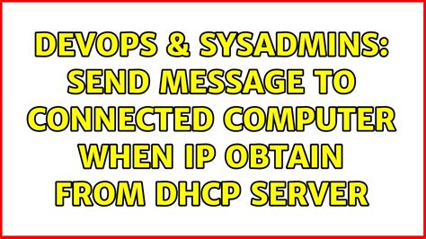DevOps SysAdmins Send Message To Connected Computer When IP Obtain