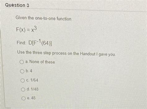 solved question 3 given the one to one function f x x3